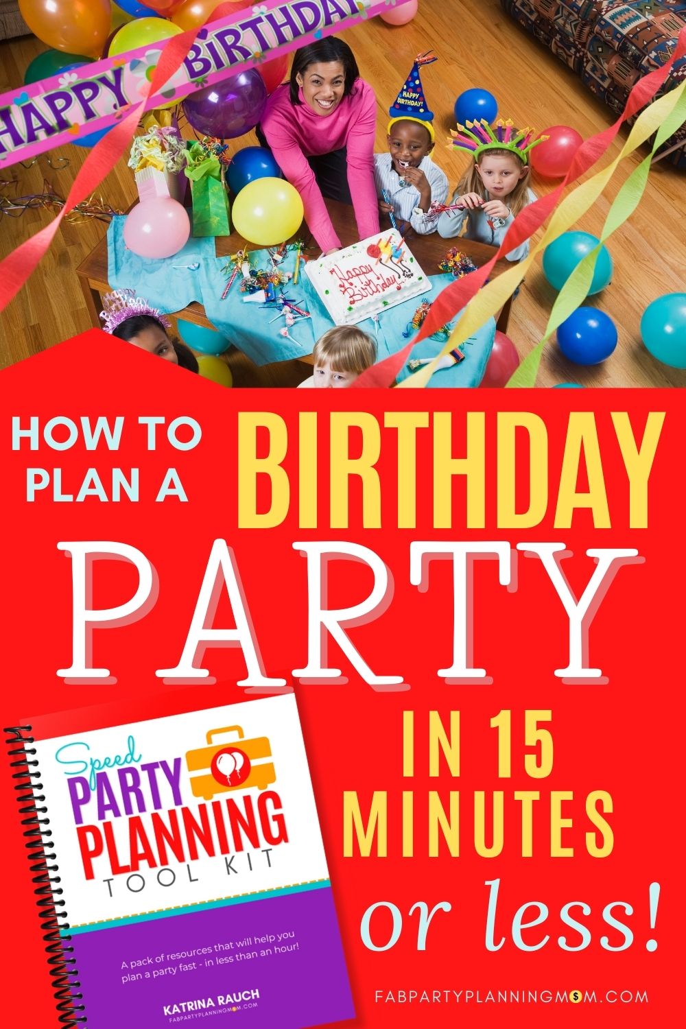 How To Plan A Birthday Party In 15 Minutes or Less - FAB Party Planning Mom