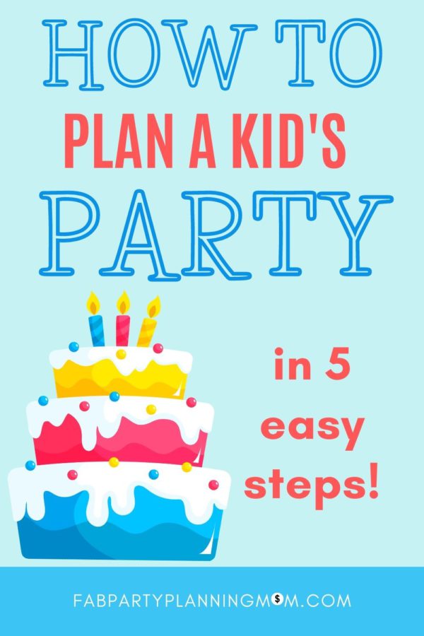 How To Plan a Kid’s Party In 5 Easy Steps - FAB Party Planning Mom