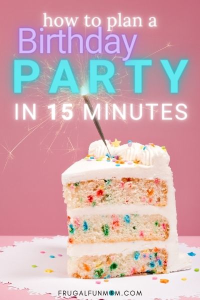 How To Plan A Birthday Party In 15 Minutes or Less - FAB Party Planning Mom
