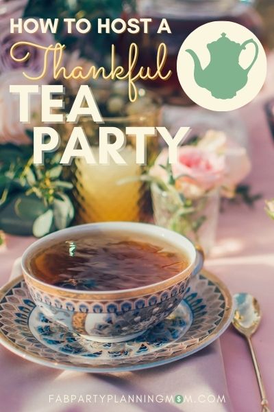Host A Thankful Tea Party For Your Friends - FAB Party Planning Mom